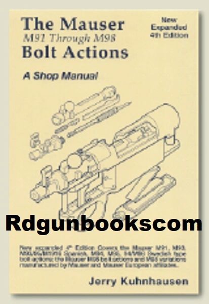 Mauser M91-M98 Bolt Action Shop Manual by J. Kuhnhausen Super must have ...