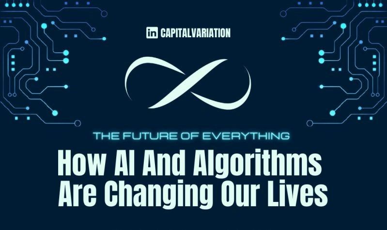 How AI And Algorithms Are Changing Our Lives