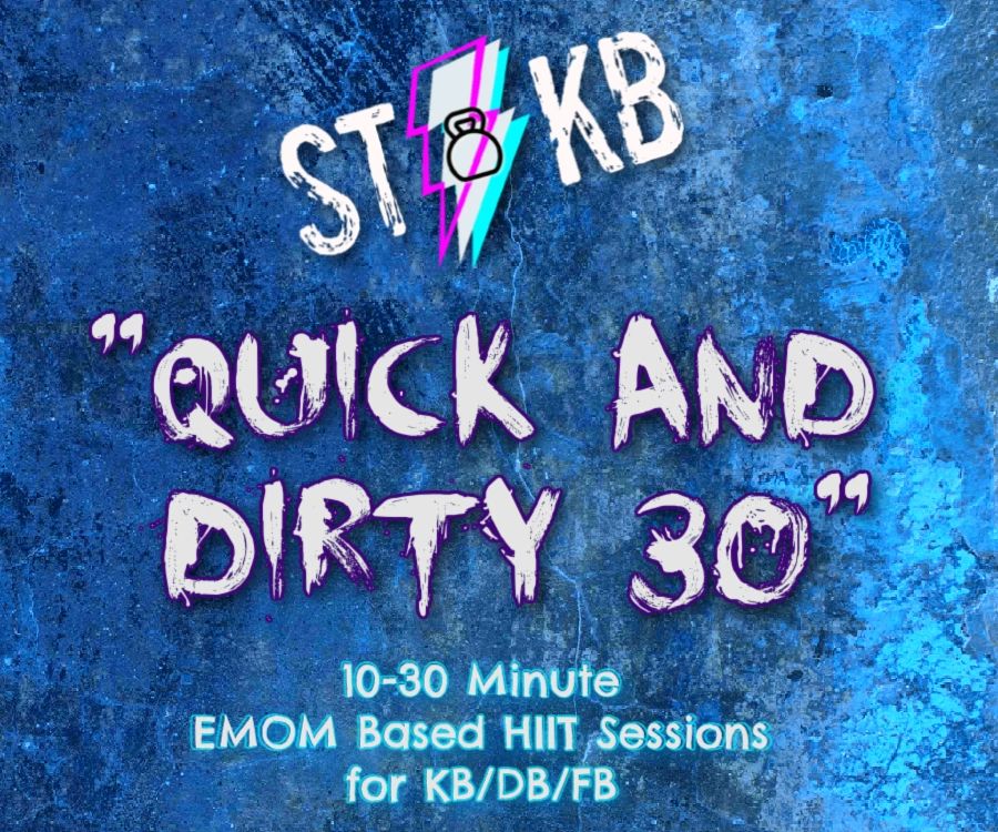 STKB "Quick and Dirty " 30 EMOM based HIIT Sessions for KB/DB or FB