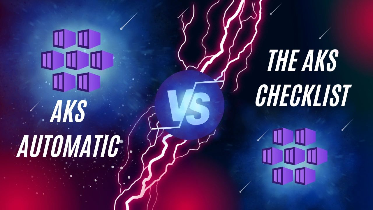 AKS Automatic vs The AKS Checklist