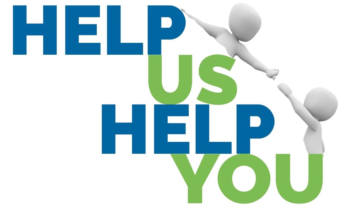 HELP US HELP YOU!