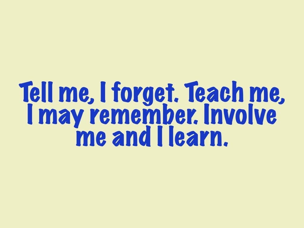 Tell Me, Teach Me, Involve Me