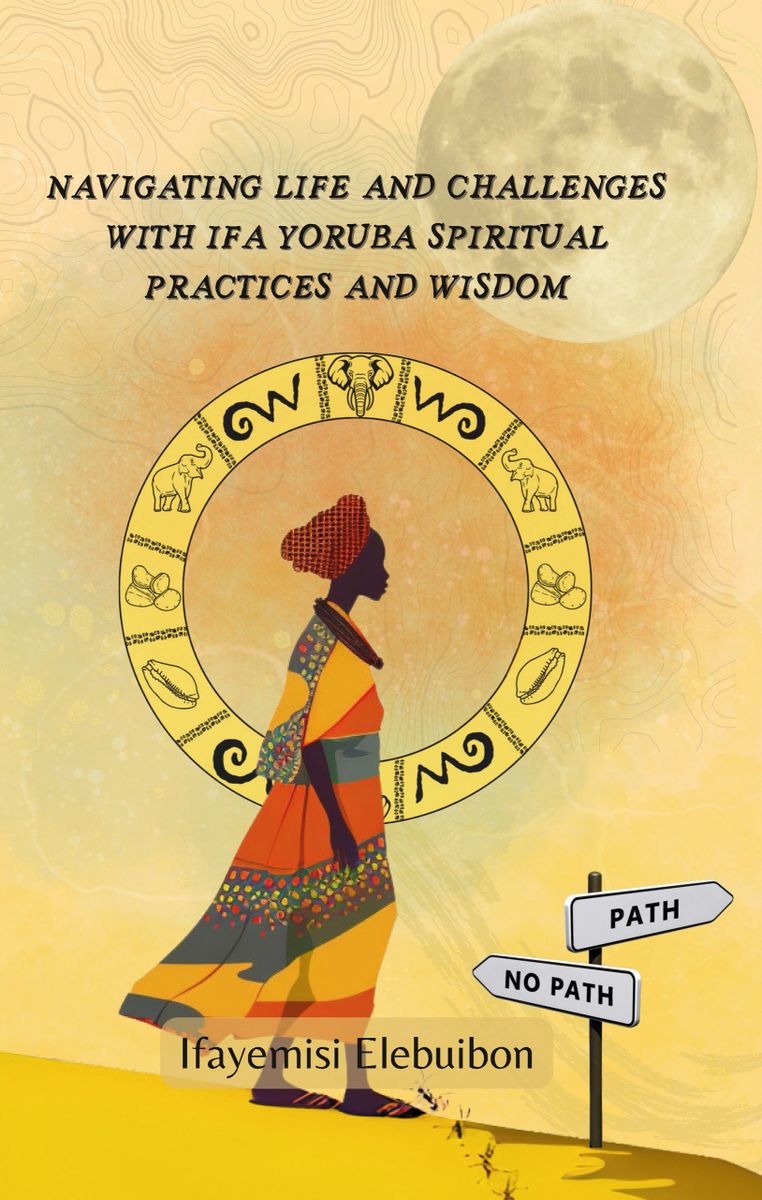 Navigating Life and Challenges with Ifa Yoruba Spiritual Practice and ...