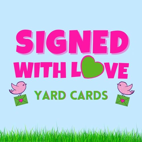SIGNED WITH LOVE YARD CARDS - Home
