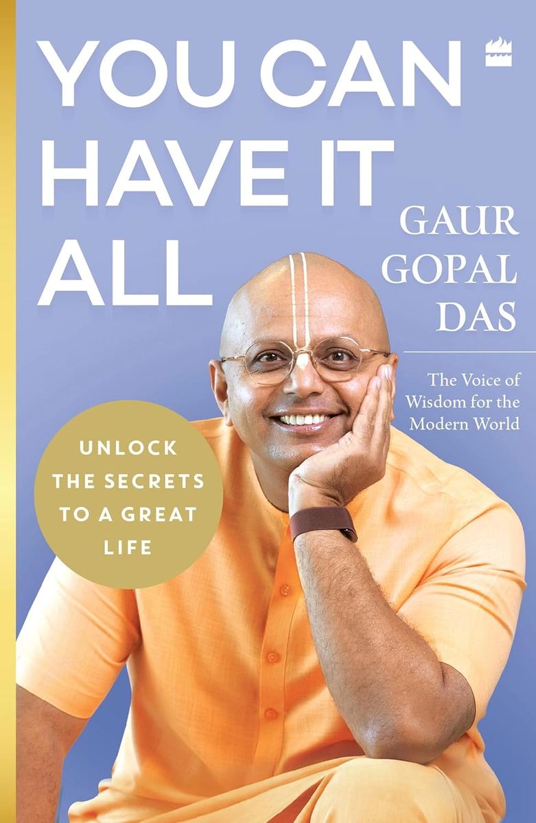 You Can Have It All: Unlock the Secrets to a Great Life by Gaur Gopal ...