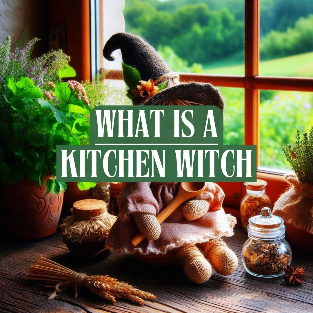 What is a Kitchen Witch? Kitchen Witchery Explained
