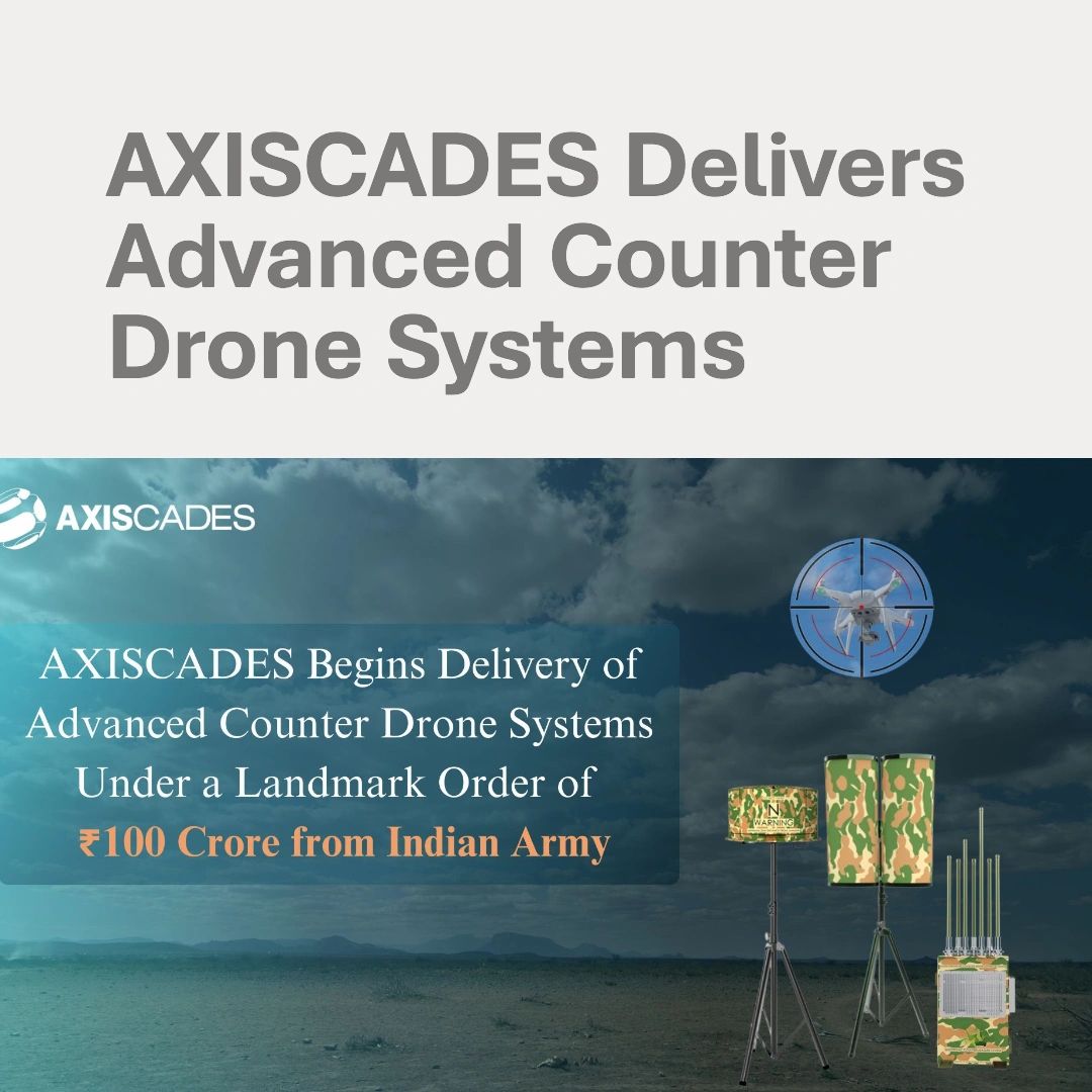 AXISCADES Delivers First Counter Drone Systems to Indian Army