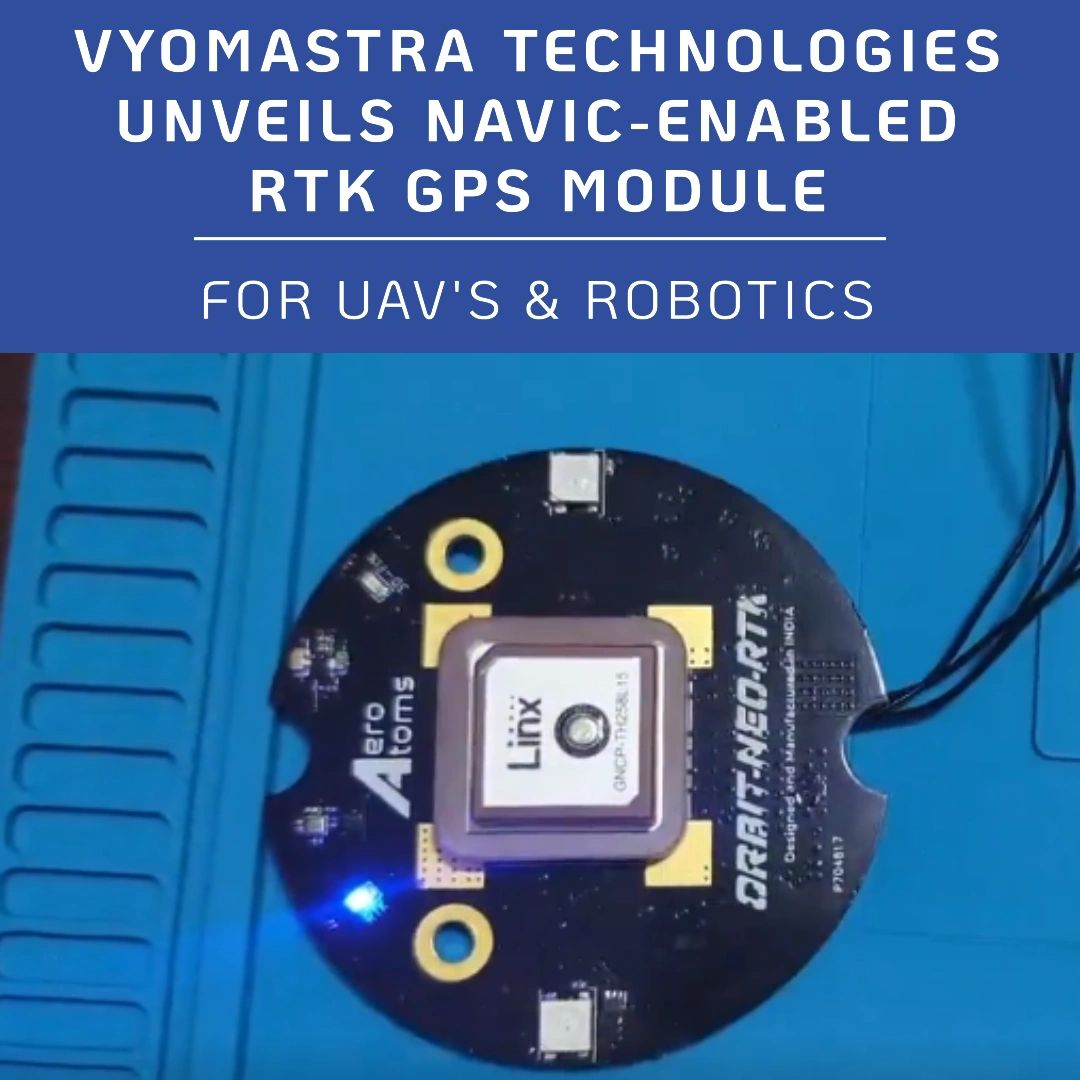 Vyomastra Technologies Unveils NavIC-Enabled RTK GPS Module