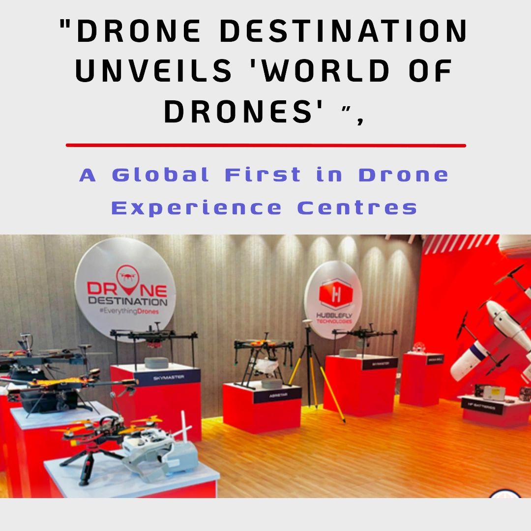 Drone Destination Unveils 'World of Drones' Experience Center