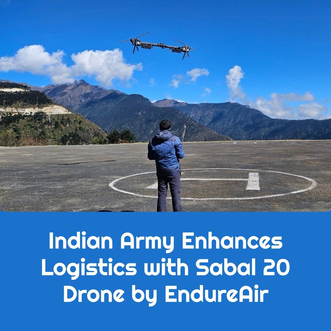 Indian Army Enhances Logistics with Sabal 20 Drone by EndureAir