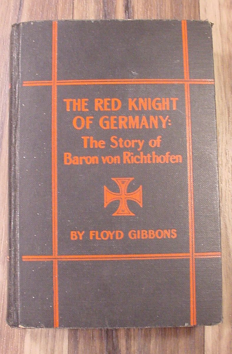 BOOK: THE RED KNIGHT OF GERMANY – THE STORY OF BARON VON RICHTHOFEN ...