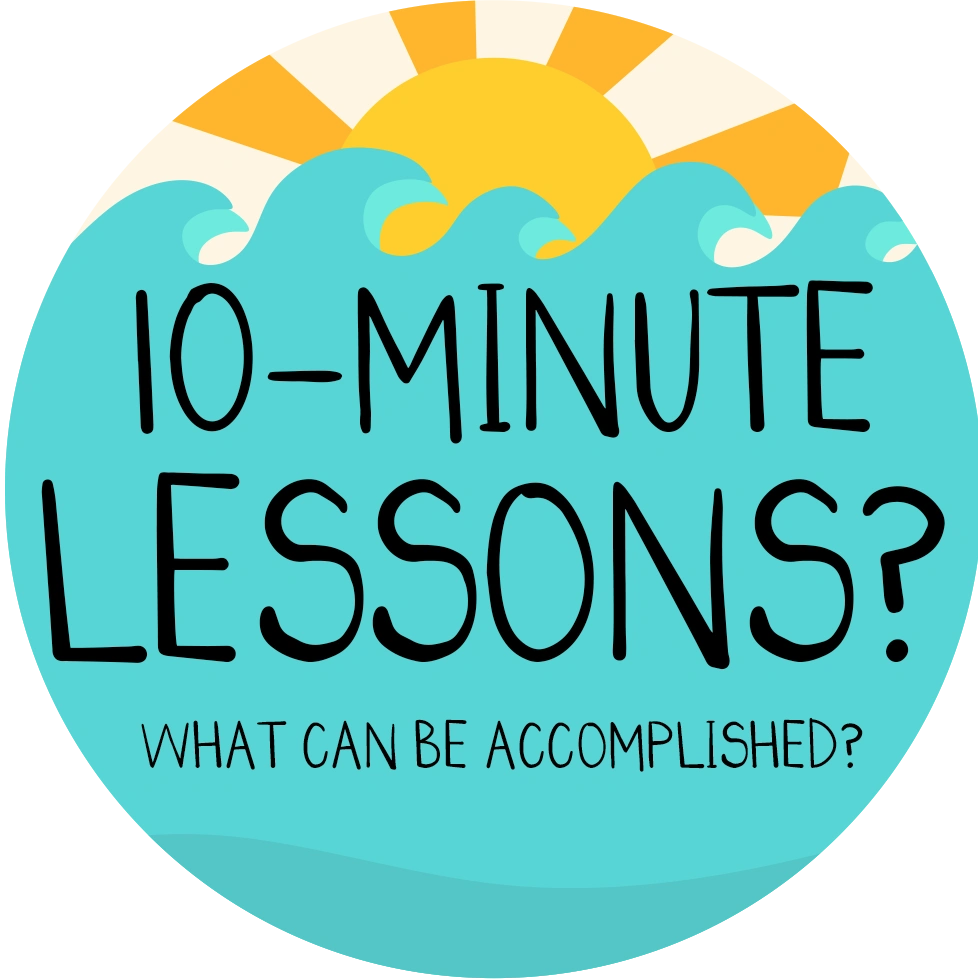 What can you really accomplish in a 10-minute lesson?