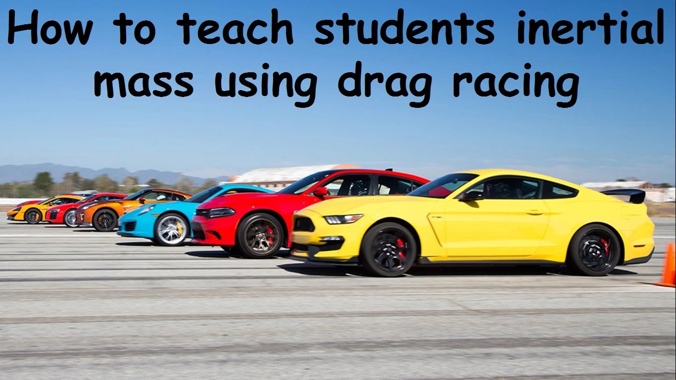 Teaching Inertial Mass Using Drag Racing