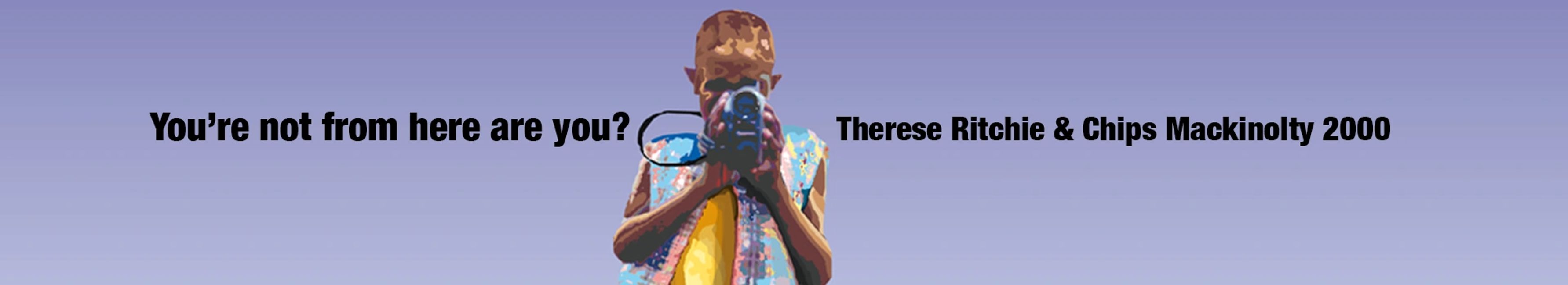 Not from here 2000 | Therese Ritchie