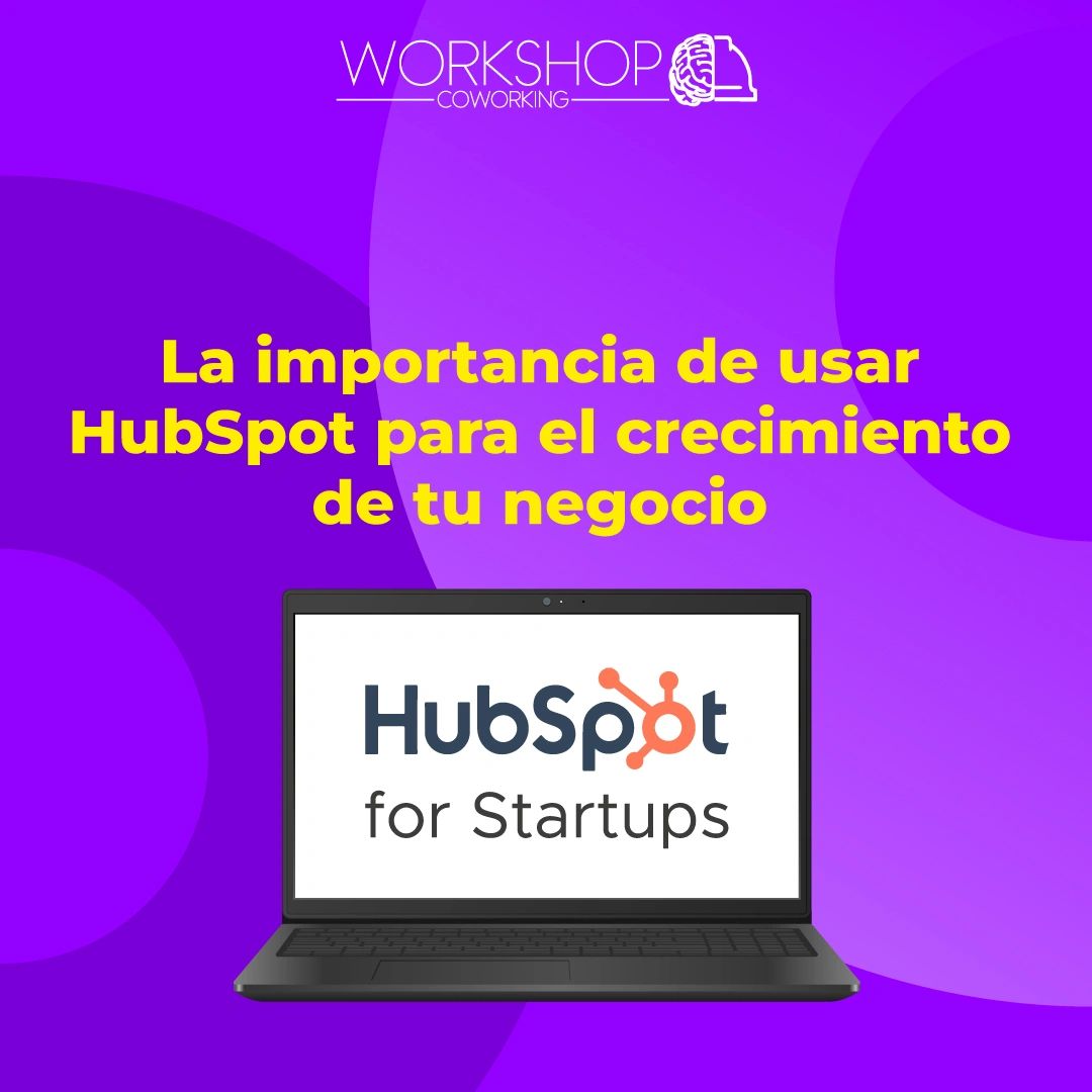 La Importancia de Usar HubSpot para el Crecimiento de tu Negocio