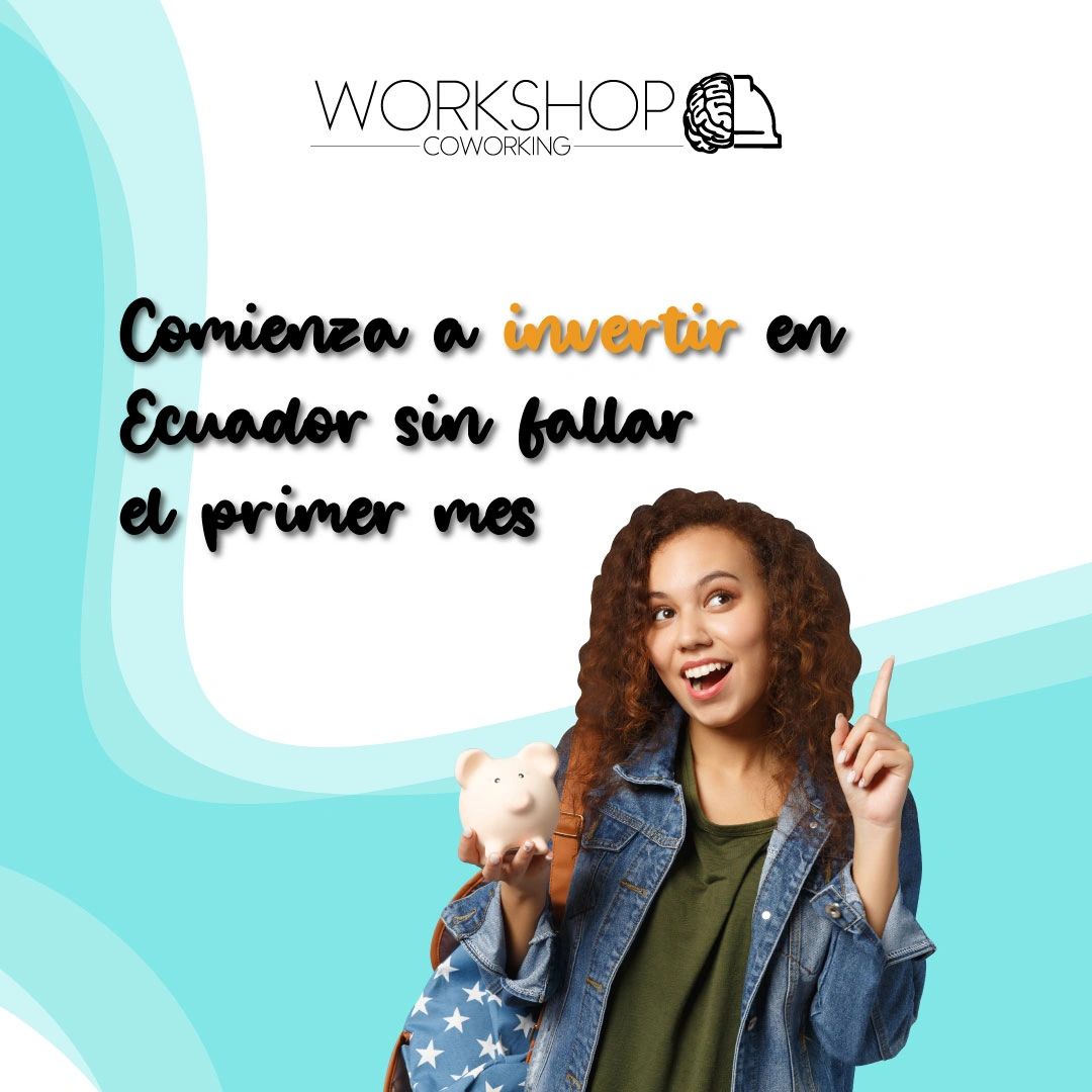 Comienza a invertir en Ecuador sin fallar el primer mes.