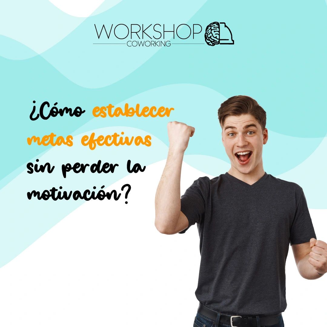 ¿Cómo establecer metas efectivas sin perder la motivación?