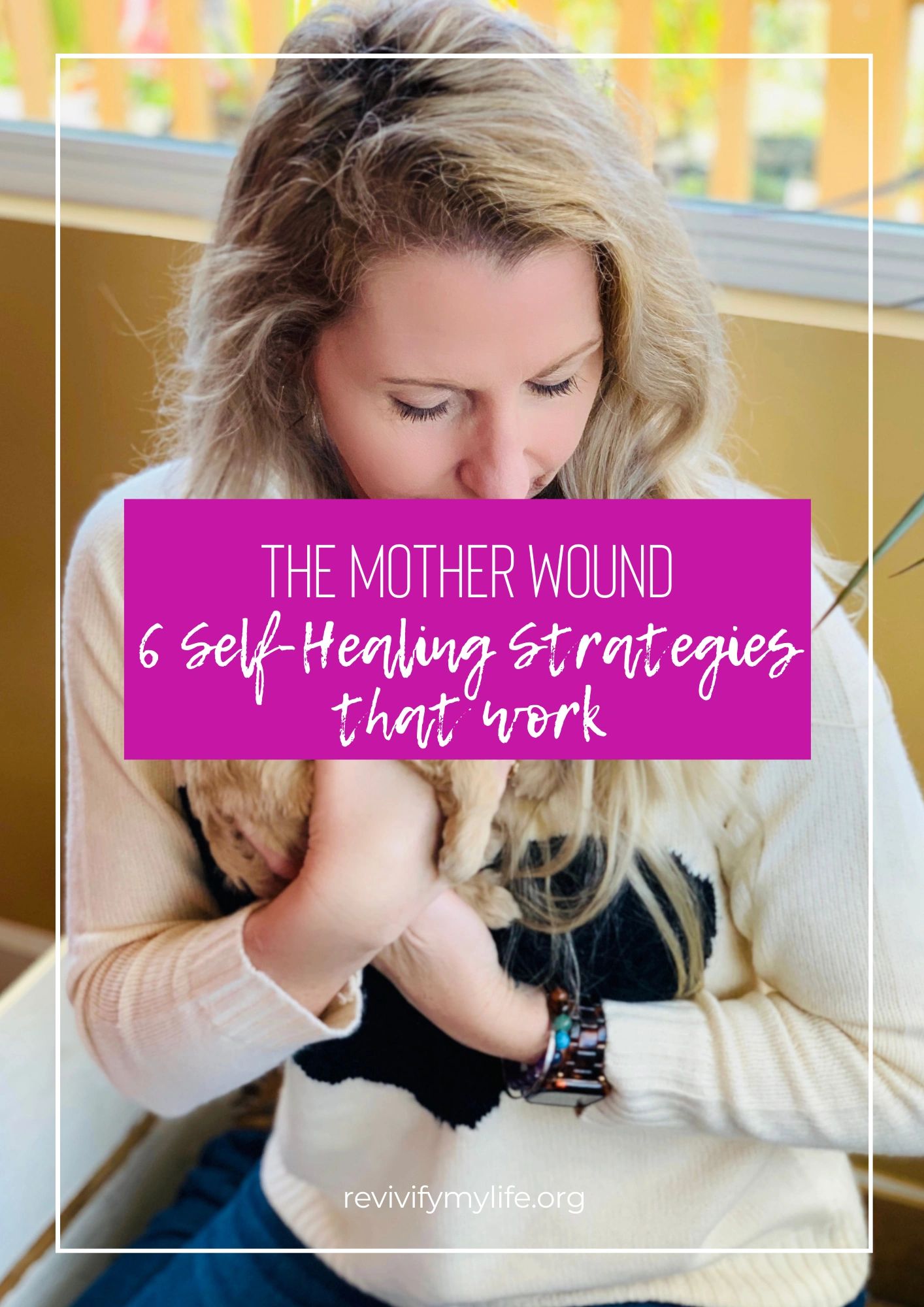 HEALING THE MOTHER WOUND: 6 SELF-HEALING STRATEGIES THAT WORK