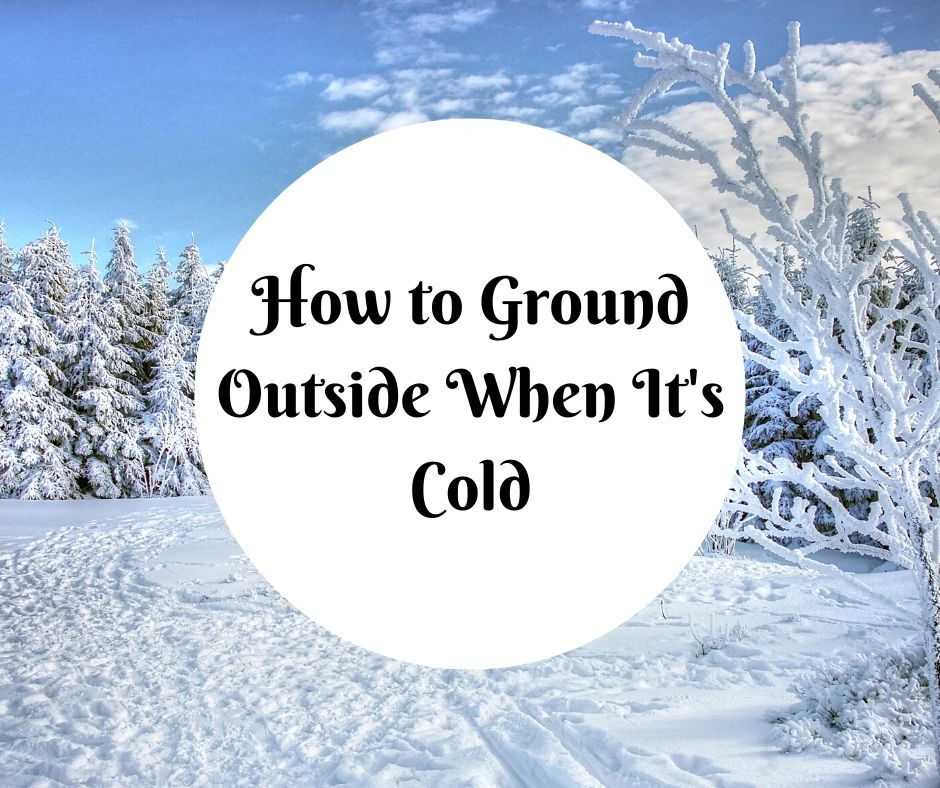 How to Ground Outside When It's Cold (Video)