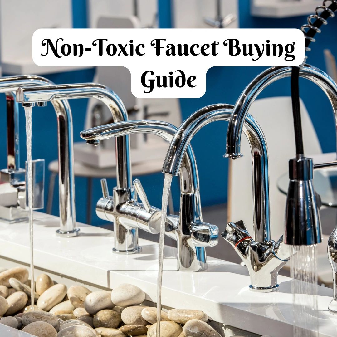 Non-Toxic Faucets/ Latex-Free Faucet Guide for Kitchen & Bath