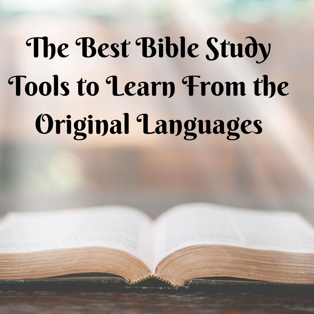 The Best Bible Study Tools for the Original Meaning