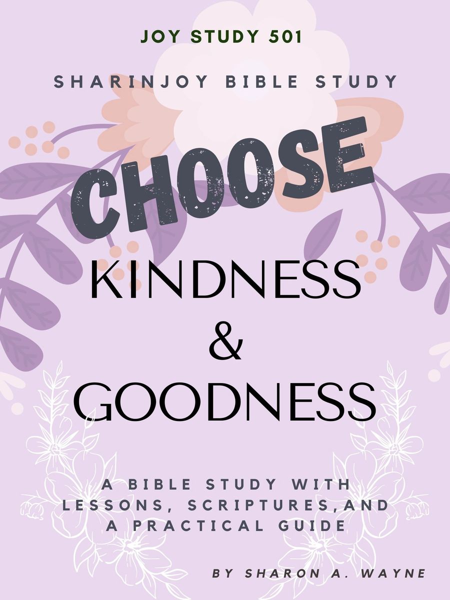Joy Bible Study 501 - Kindness & Goodness
