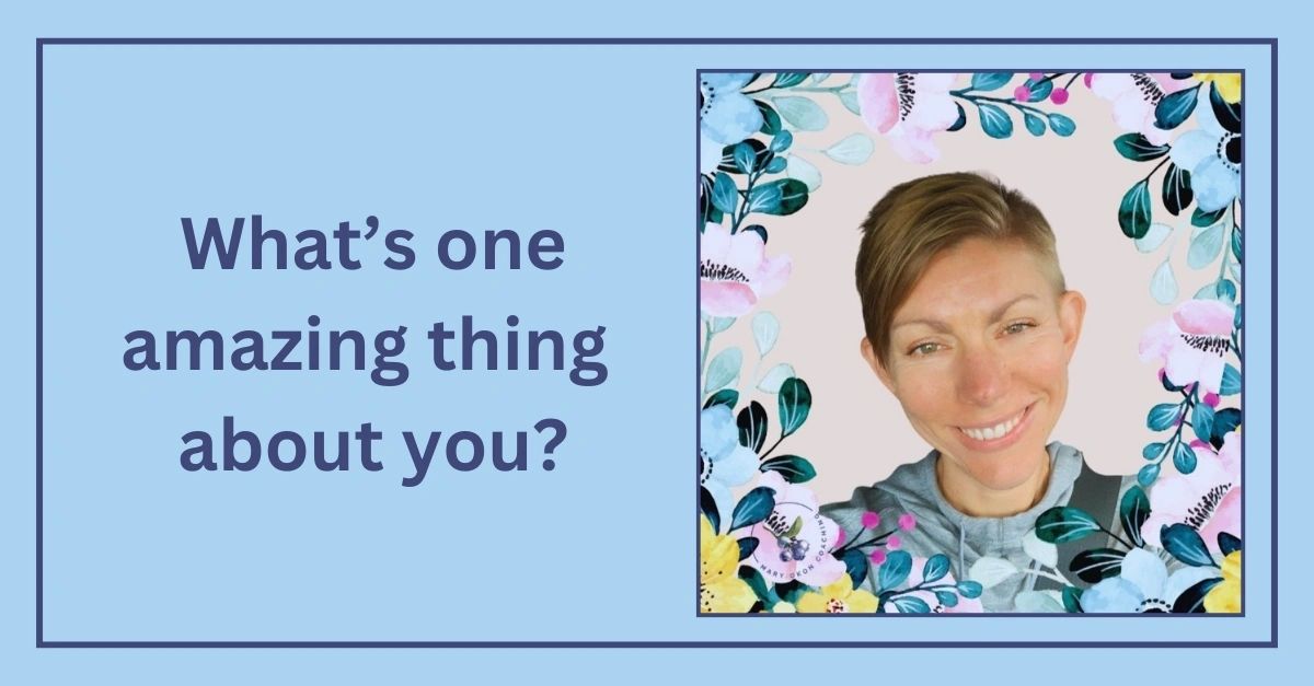 What’s One Amazing Thing About YOU?