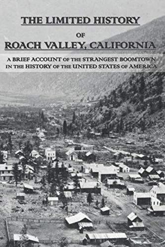 The Limited History of Roach Valley, California
