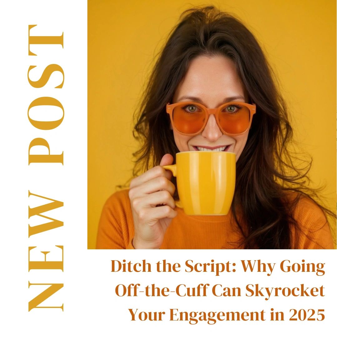 Ditch the Script: How Authenticity Can Boost Engagement in 2025