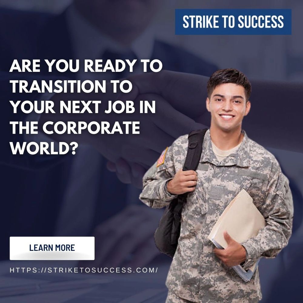 Strike To Success:Mastering the Military Transition to Corporate ...
