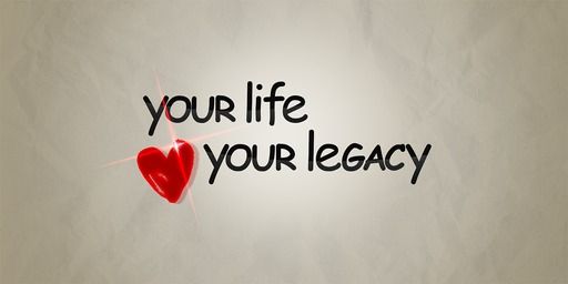 Your Life Your Legacy
