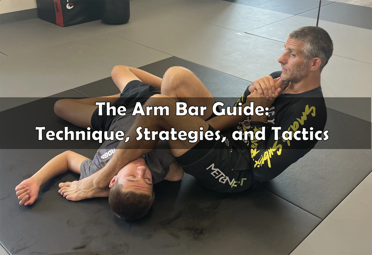 The Arm Bar Guide: Technique, Strategies, and Tactics
