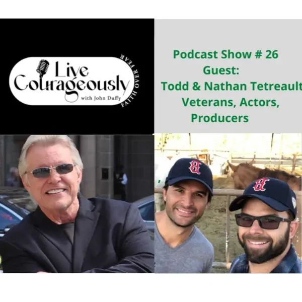 Live Courageously w/ John Duffy Ep. 26 NATHAN & TODD TETREAULT