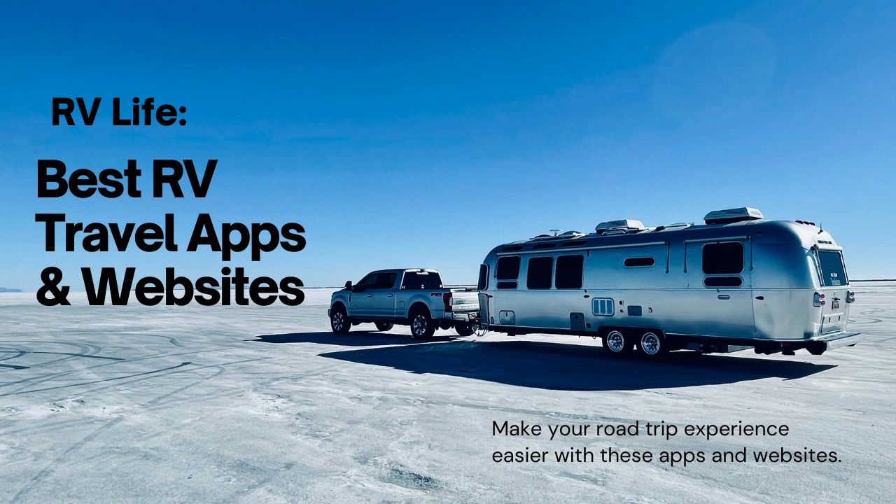 Ultimate Nomadic Lifestyle Guide: RV Essentials, Apps & Websites