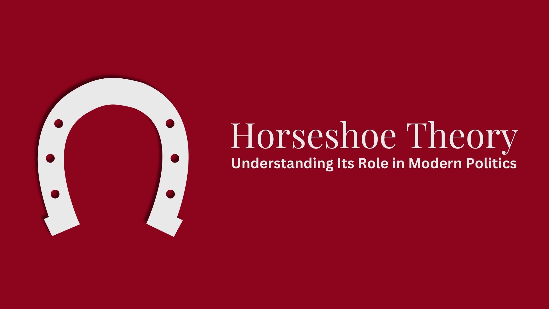What Is the Horseshoe Theory?