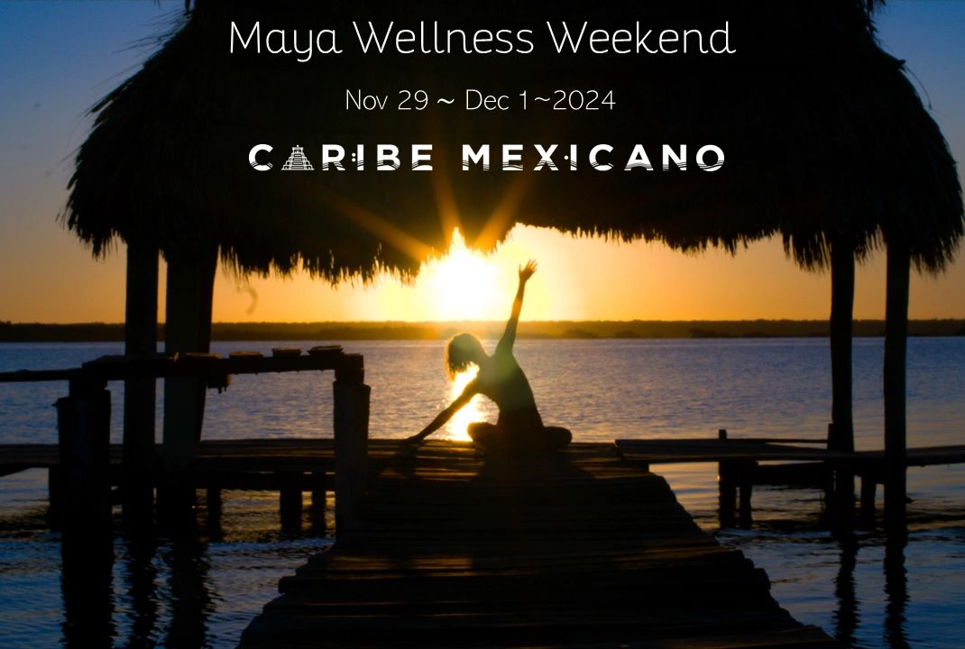 Maya Wellness Weekend