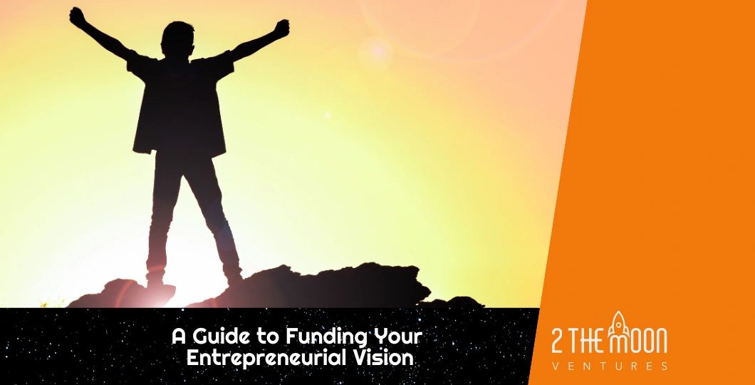 A Guide to Funding Your Entrepreneurial Vision