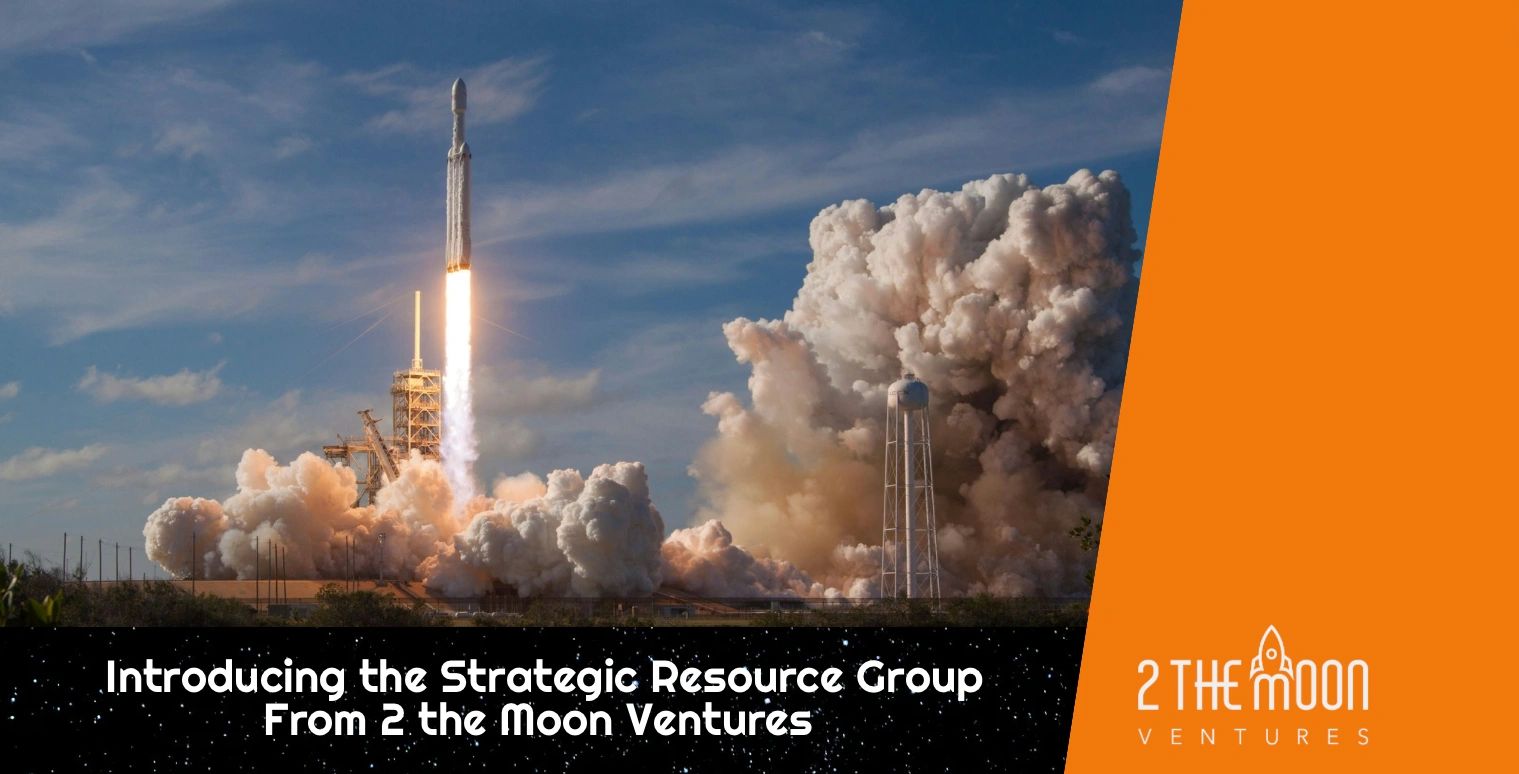 Introducing the Strategic Resource Group From 2 the Moon Ventures