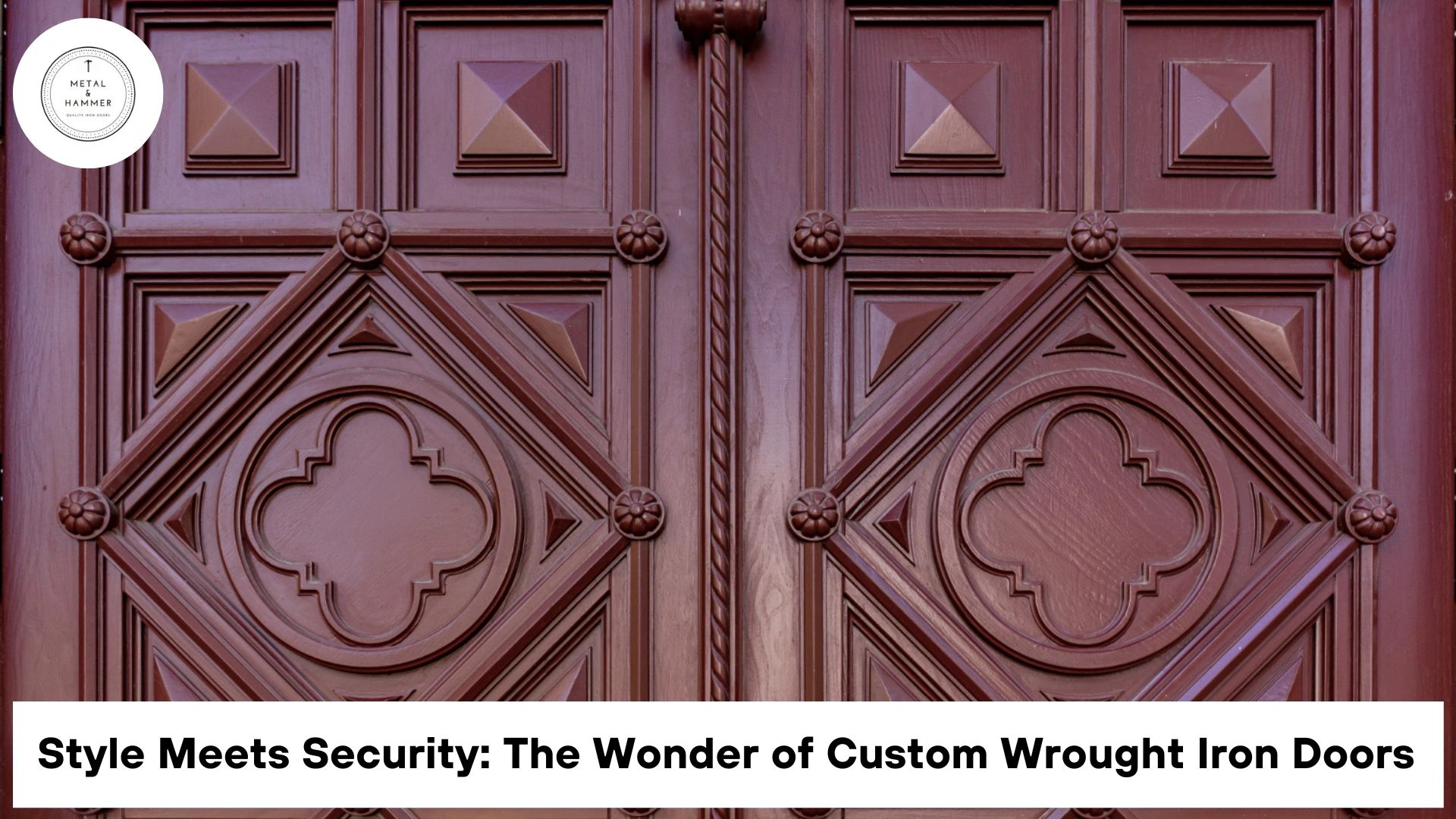 Style Meets Security: The Wonder of Custom Wrought Iron Doors