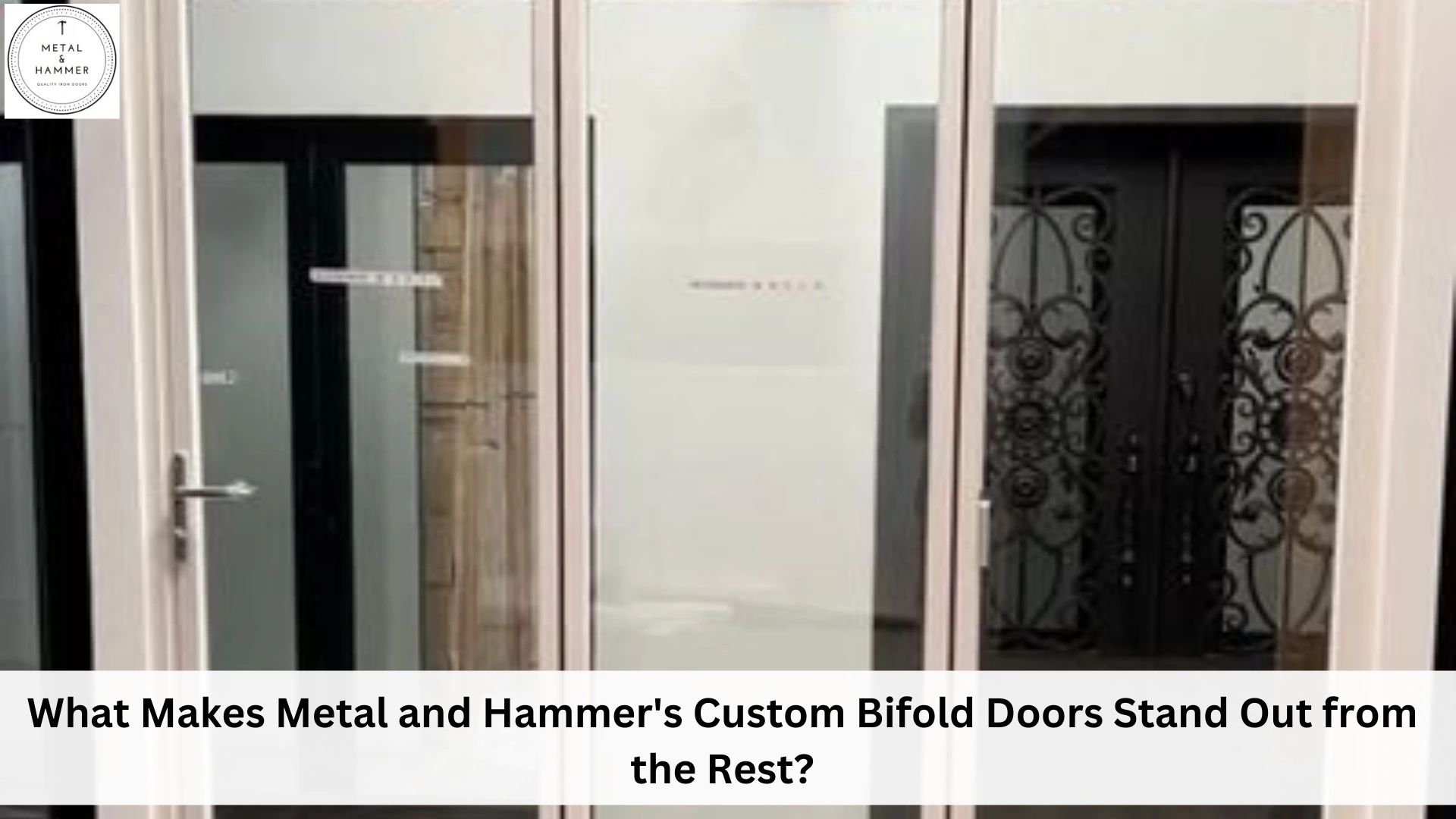 What Sets Metal and Hammer's Custom Bifold Doors Apart?