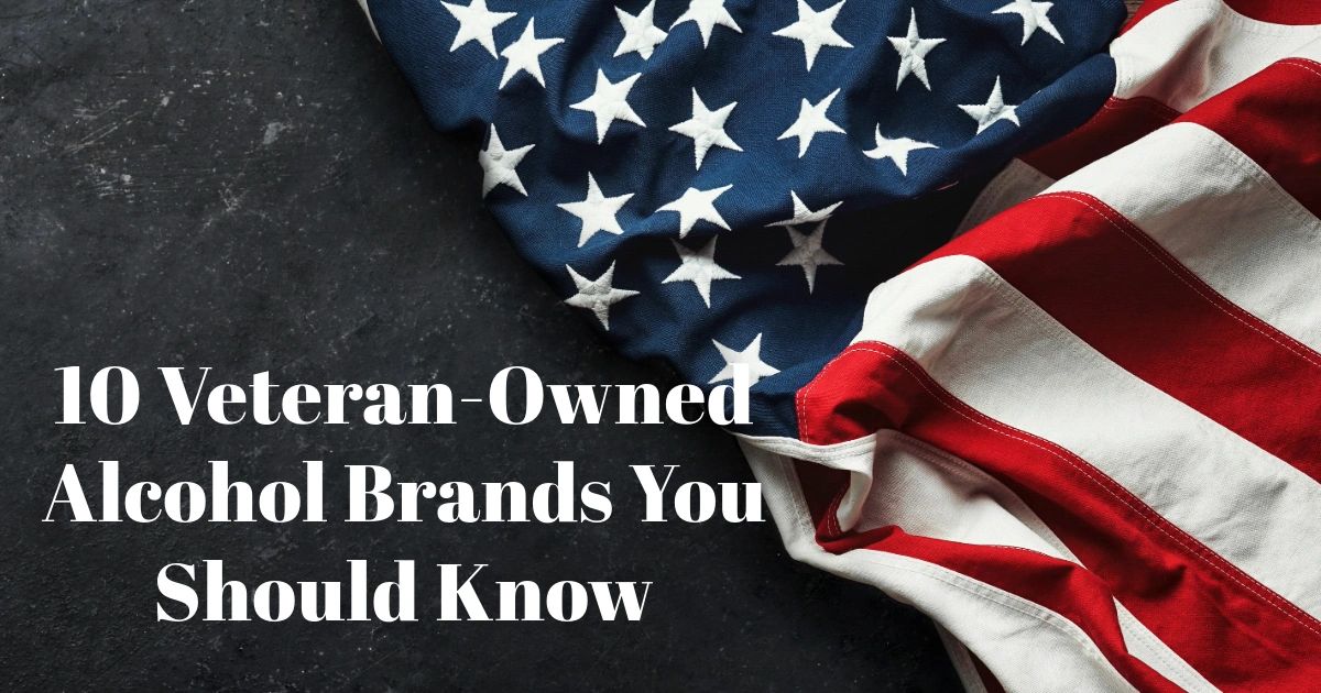 10 Veteran-Owned Alcohol Brands You Should Know
