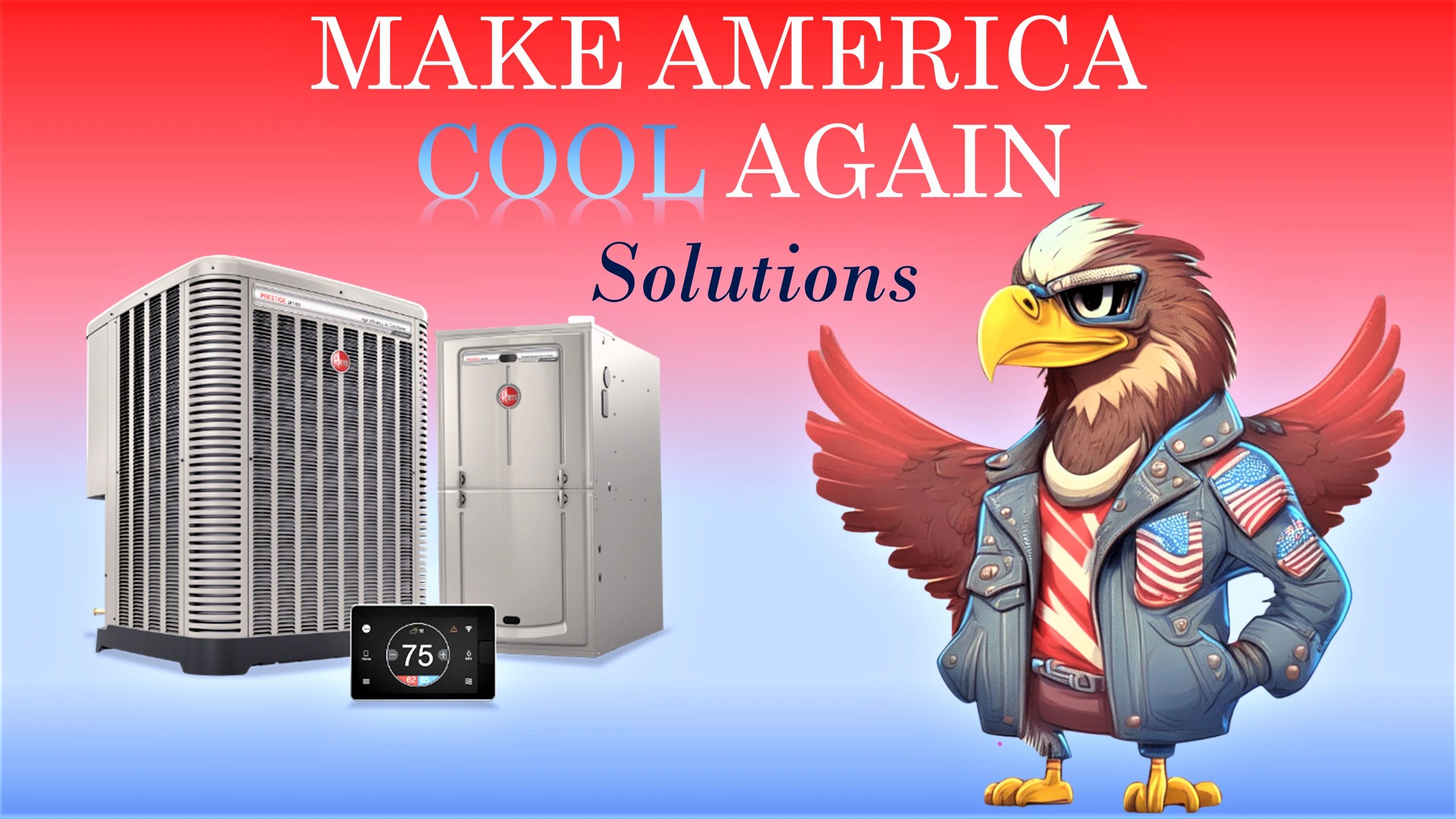 MAKE AMERICA COOL AGAIN! Solutions. For all.