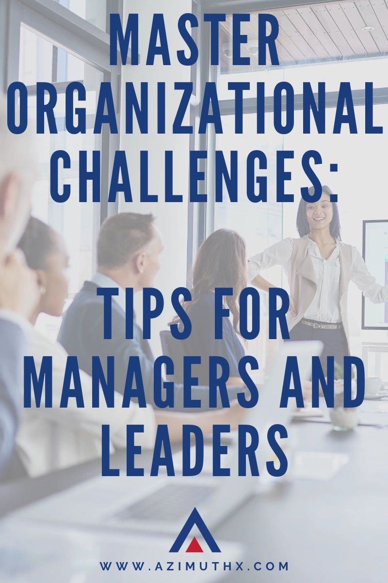 Master Organizational Challenges: Tips for Managers and Leaders