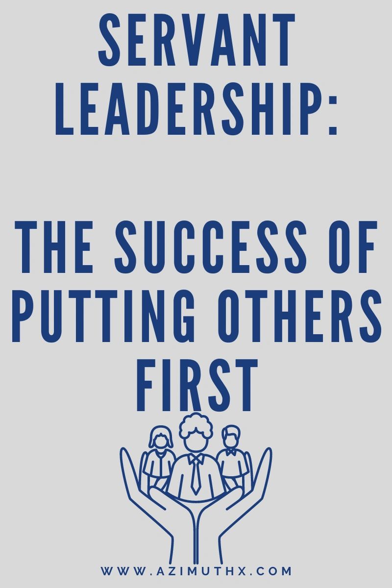 Servant Leadership: The Success of Putting Others First