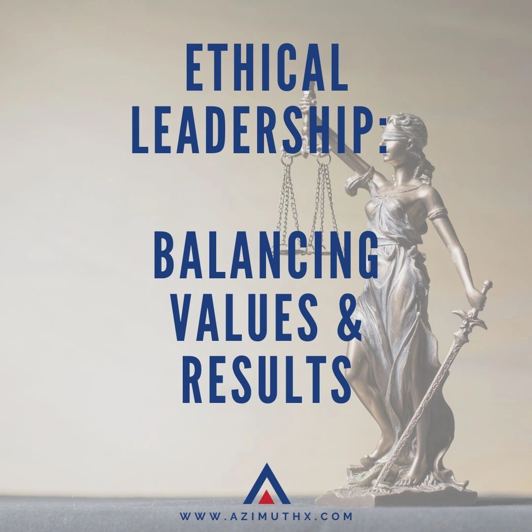 Ethical Leadership: Balancing Values & Results