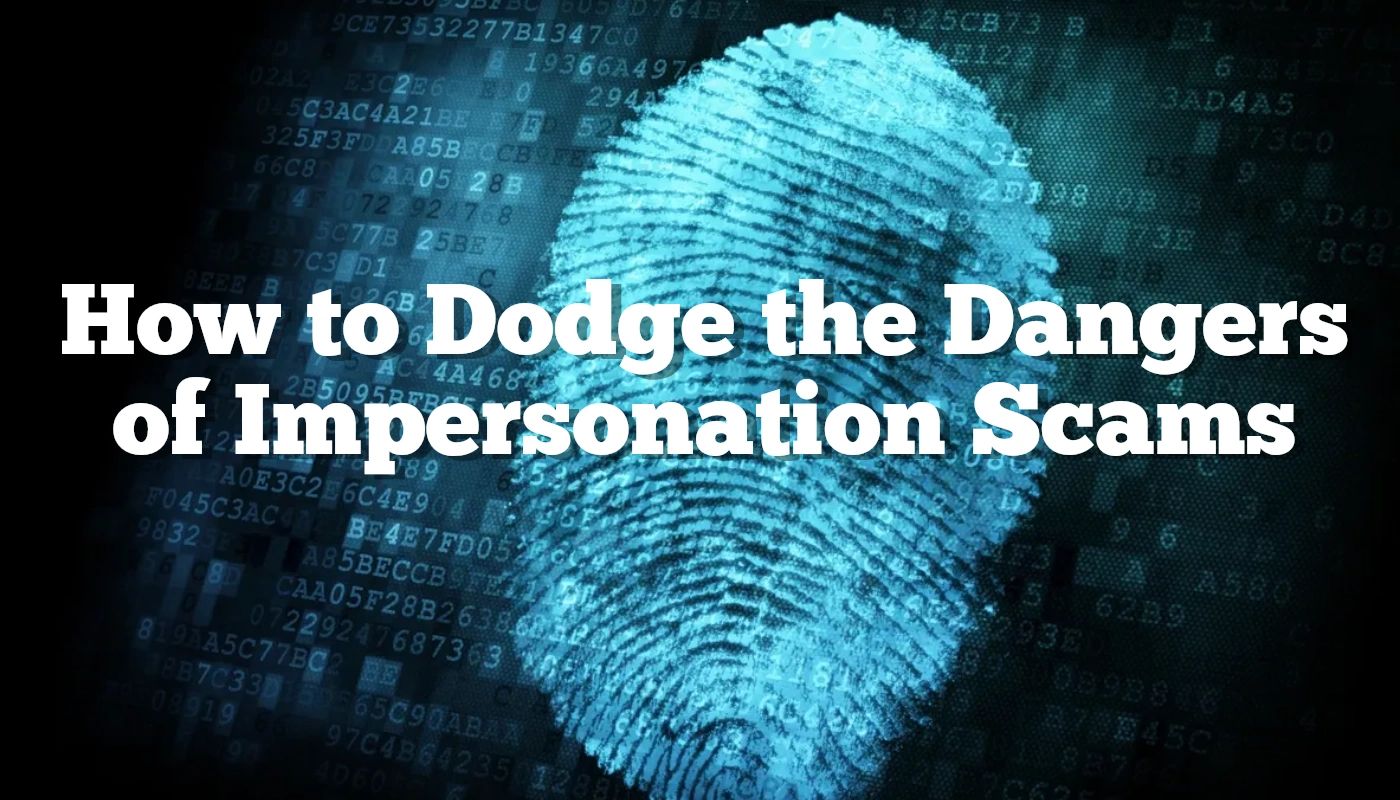 How to Dodge the Dangers of Impersonation Scams