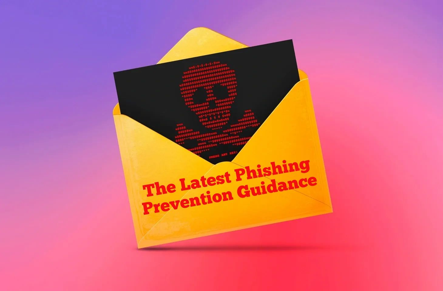 The Latest Phishing Prevention Guidance from CISA - NSA - FBI The Latest Phishing Prevention Guidance from CISA - NSA - FBI