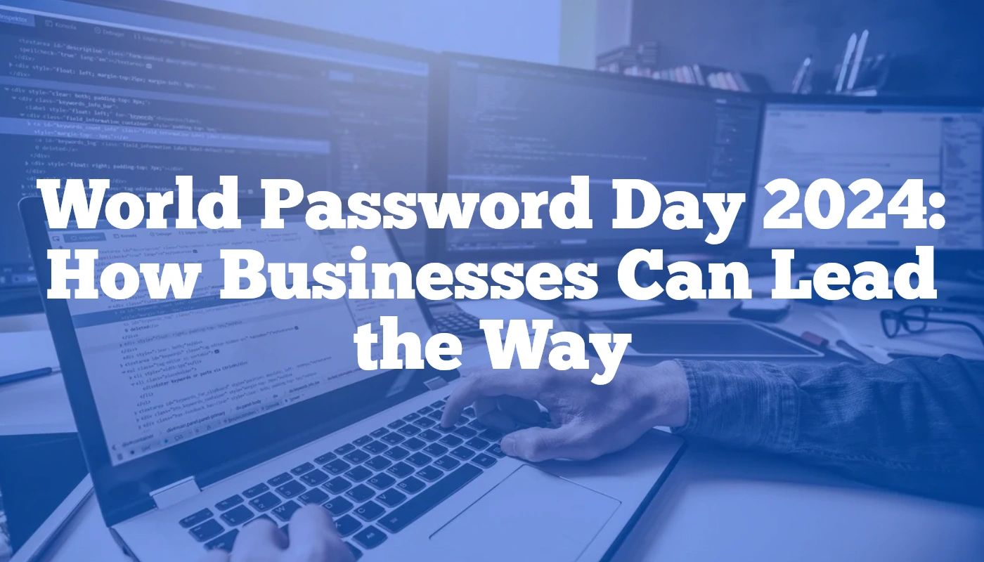 World Password Day 2024: How Businesses Can Lead the Way