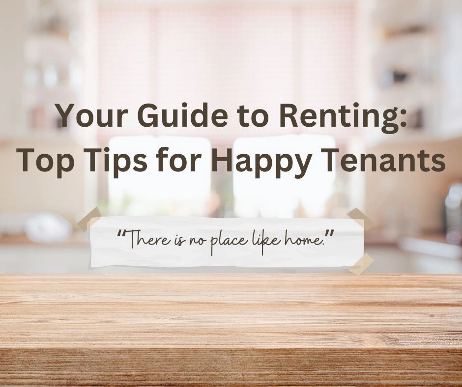 Your Guide to Renting: Top Tips for Happy Tenants
