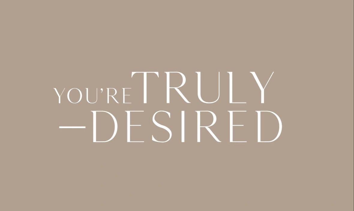 You're Truly Desired